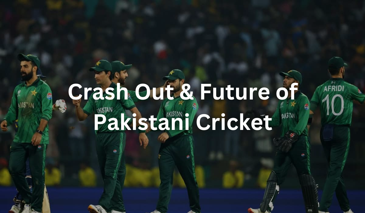 Pakistan Out Of T20 World Cup - Future of Pakistani cricket